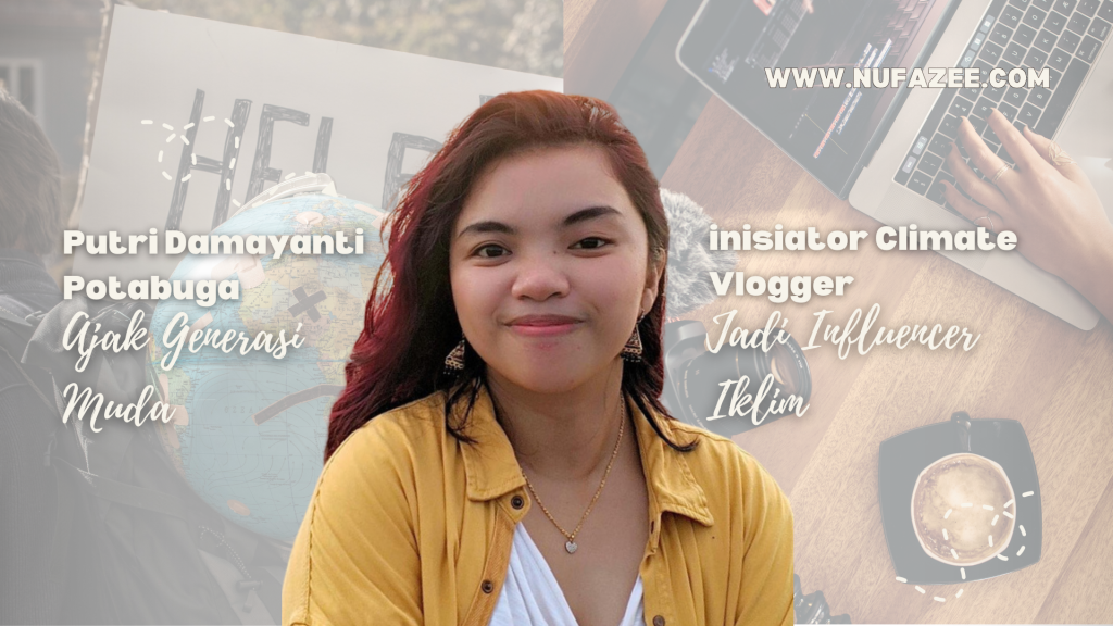 Putri Damayanti Potabuga Inisiator Climate Vlogger, Ajak Generasi Muda Jadi Influencer Iklim ...